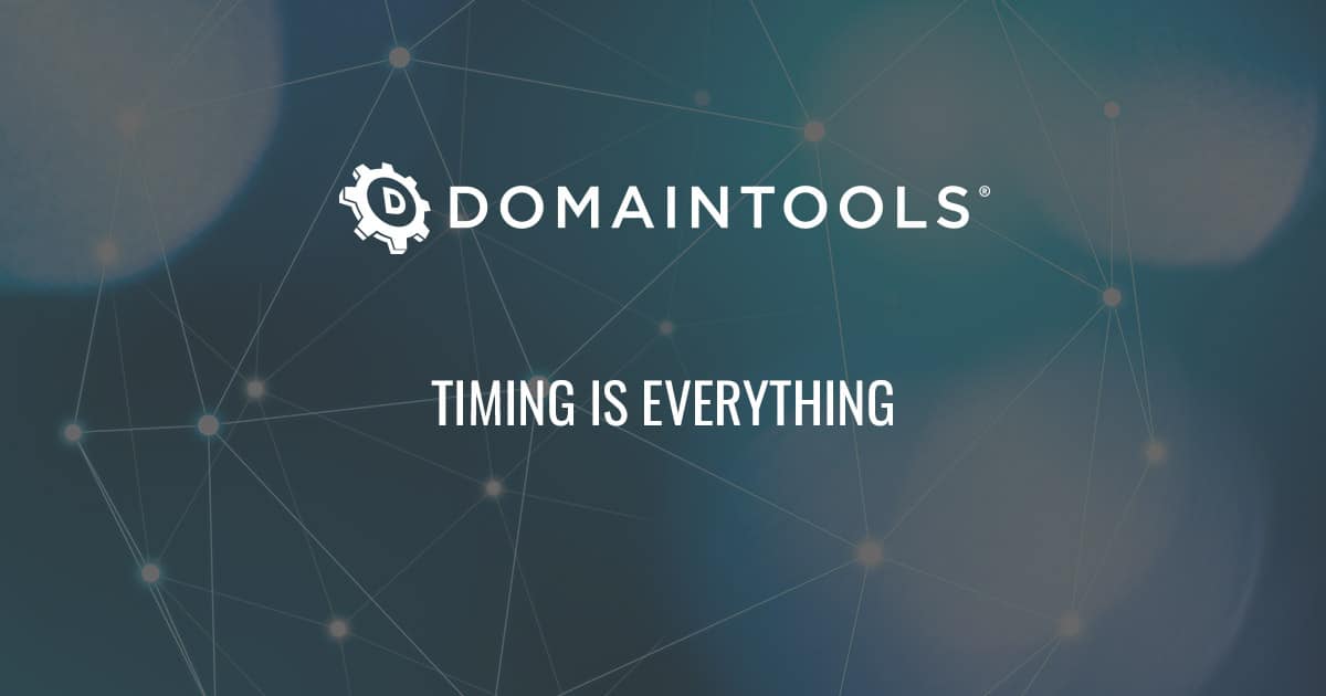 Timing is Everything - DomainTools | Start Here. Know Now.